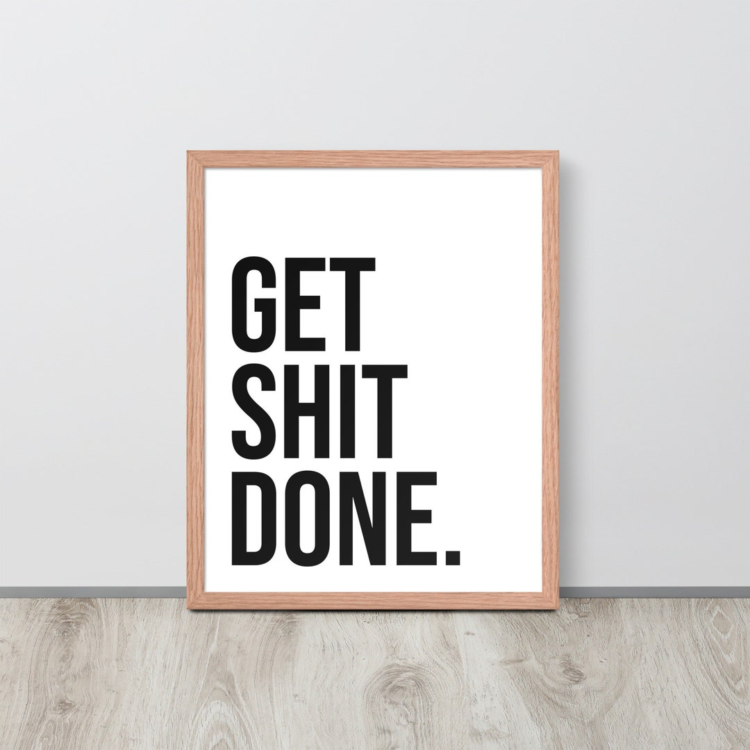 Get Shit Done Framed Poster, Inspirational Print, Home Office, Home ...