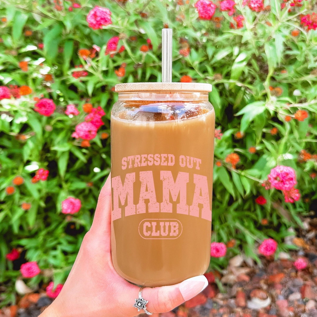 Stressed Out Mama Club Sipper Glass, Mom Iced Coffee Glass Cup, Mother ...