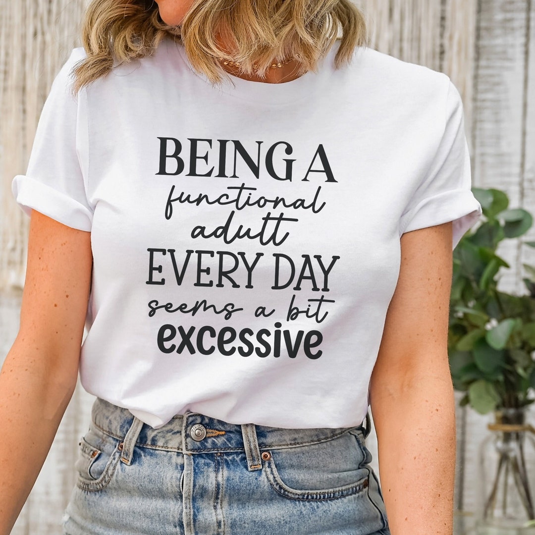 Being a Functional Adult Every Day Seems a Bit Excessive Funny Retro ...