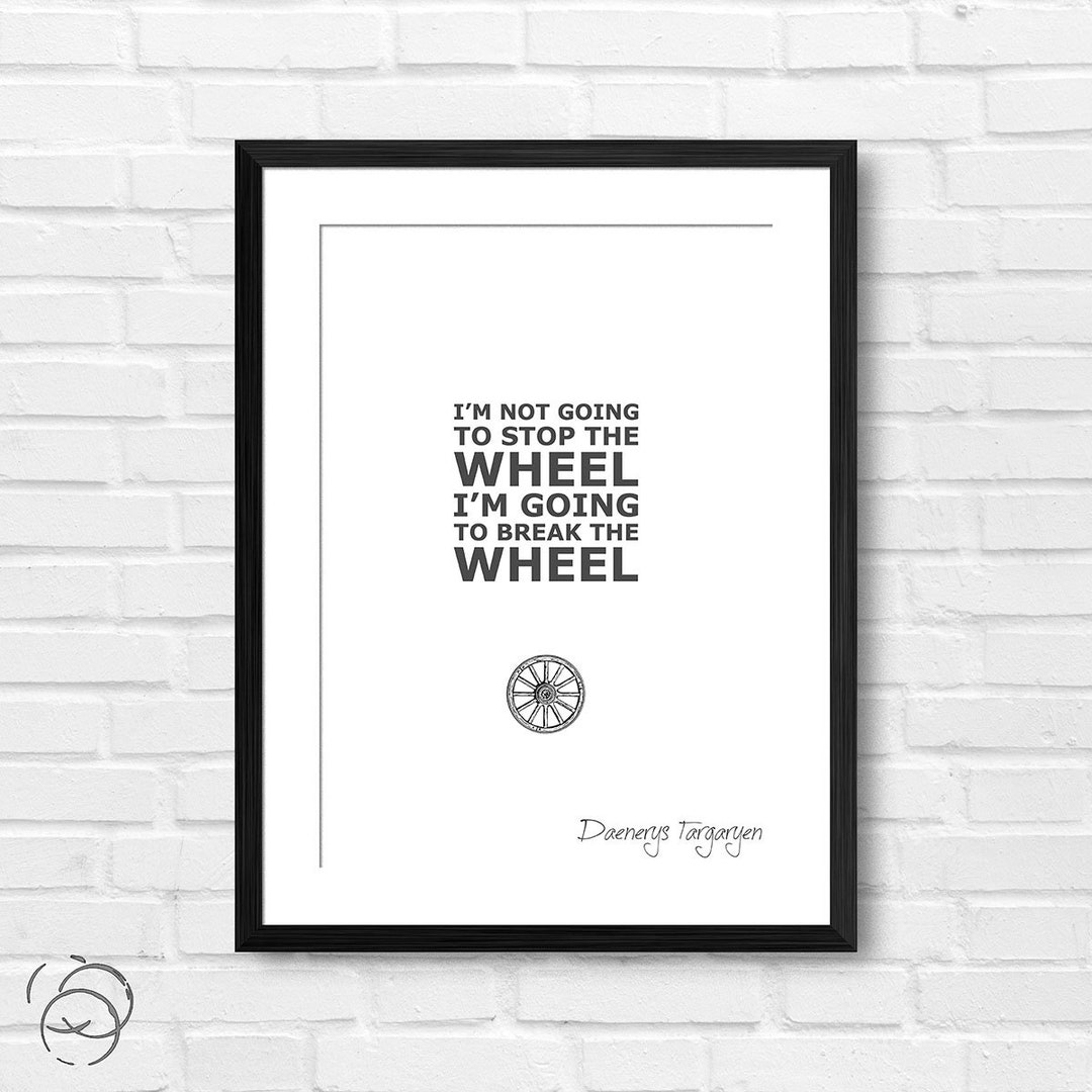 Game of Thrones I'm Not Going to Stop the Wheel Quote - Etsy