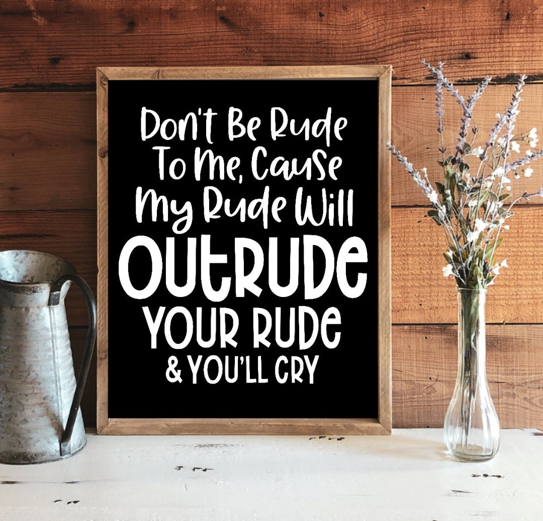 Farmhouse Sign Wall Décor, Country Style Wall Décor, Don't Be Rude to ...