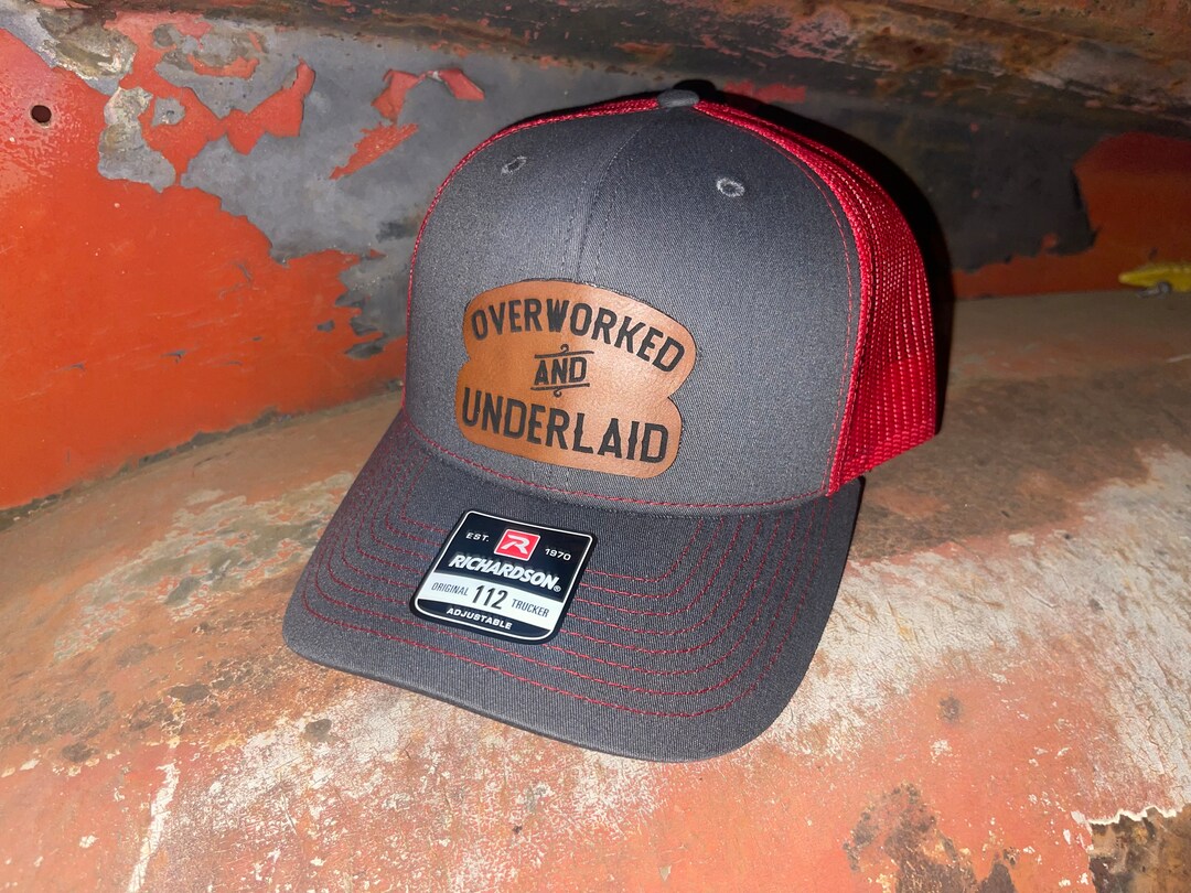Overworked and Underlaid Hate, Richardson 112 Trucker Hat, Laser ...