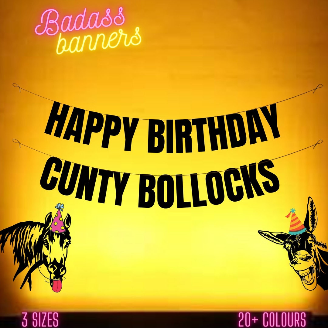 Happy Birthday Cunty Bollocks. Funny Birthday Banner. Rude Funny Birthday Banner for Fun Party ...