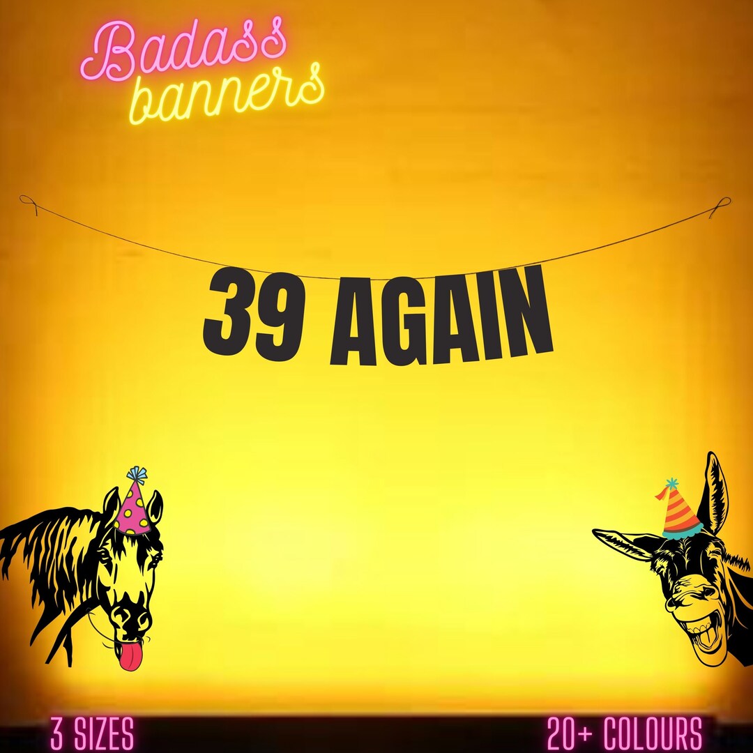 39 AGAIN. Funny 40th Birthday Banner. Funny/rude 40th Birthday Party ...