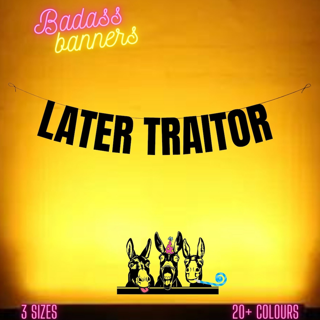 LATER TRAITOR. Funny Leaving Banner. Sarcastic, Funny and Rude Banners ...