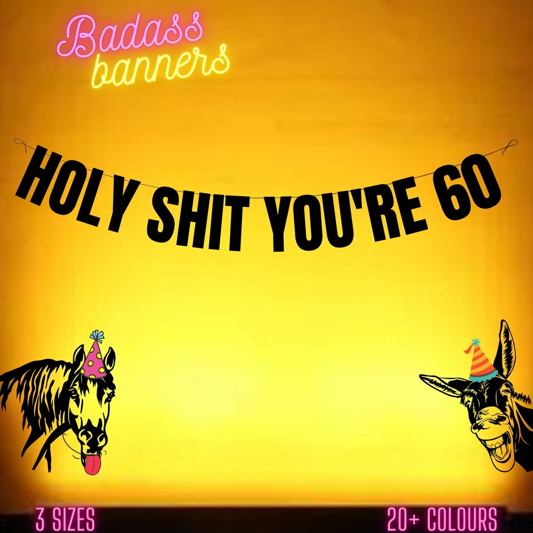 Holy Shit You're 60. Funny 60th Birthday Banner. Sarcastic, Funny ...