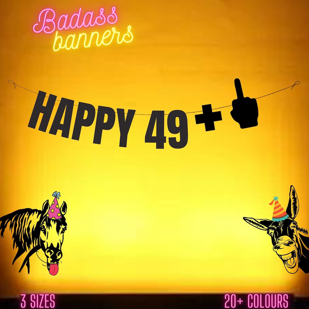 HAPPY 49+1. Funny Birthday Banners. Sarcastic, Funny Bunting and Rude ...