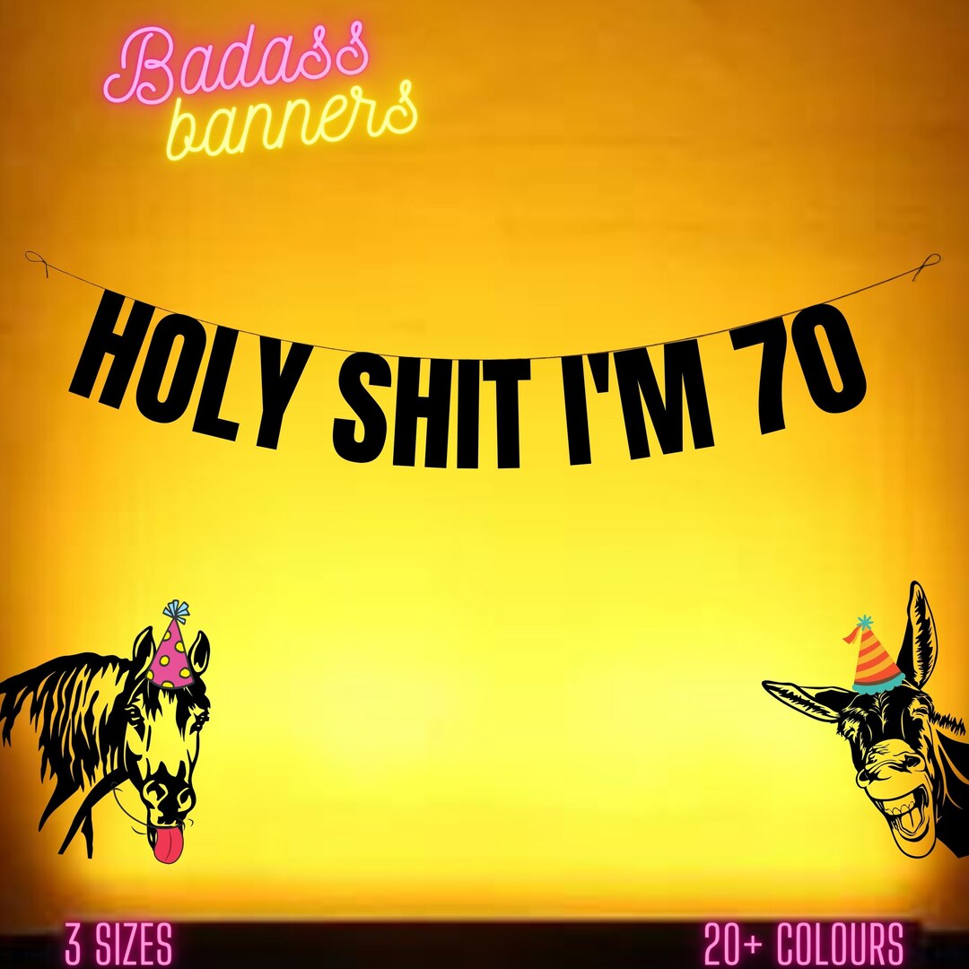 Holy Shit I'm 70. Funny 70th Birthday Banner. Funny/rude 70th Birthday ...
