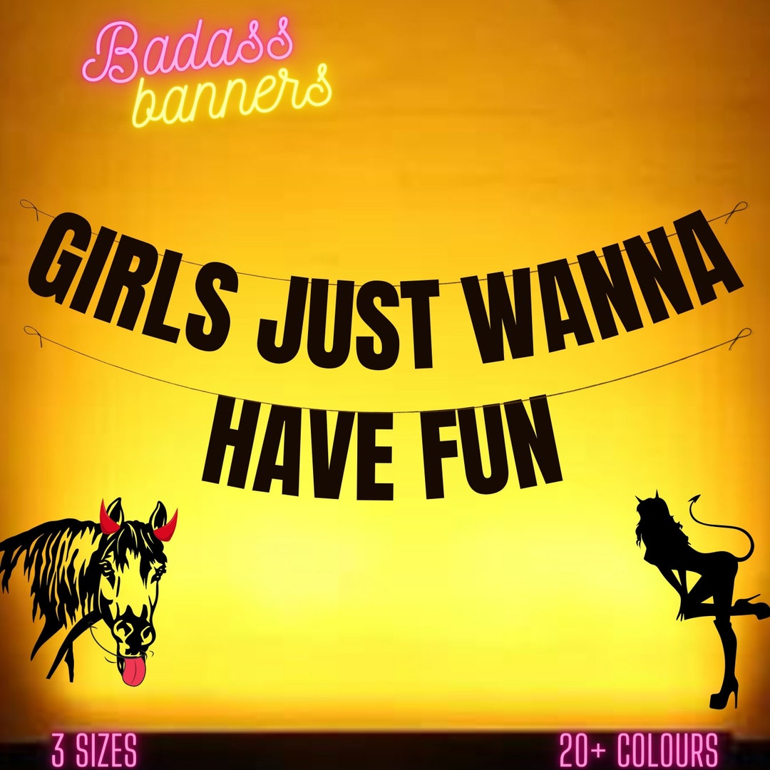 Girls Just Wanna Have Fun. Funny Hen Party Banner. Sarcastic, Funny and ...