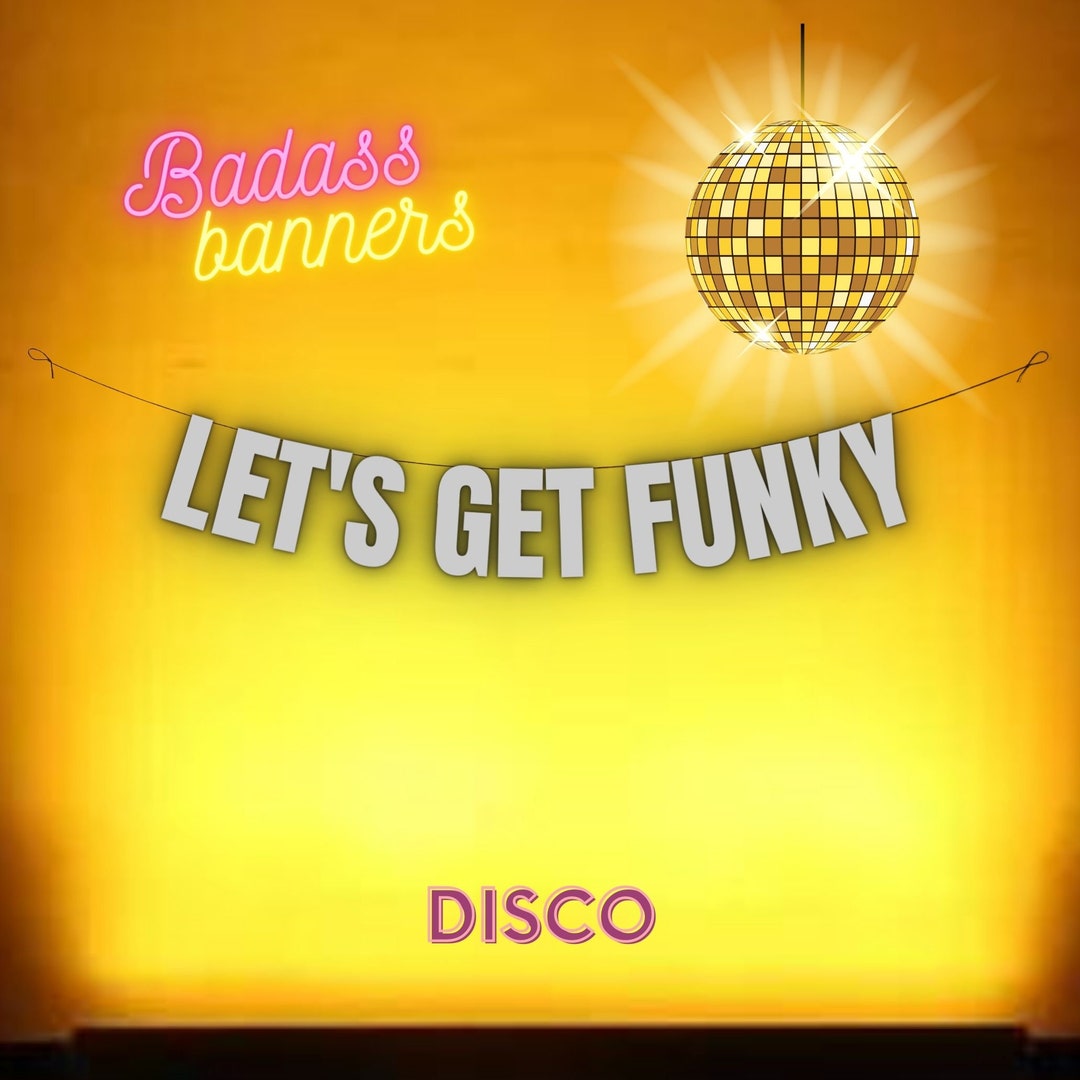 LET'S GET FUNKY - Disco Party Banner. Funny Funky Disco Party ...