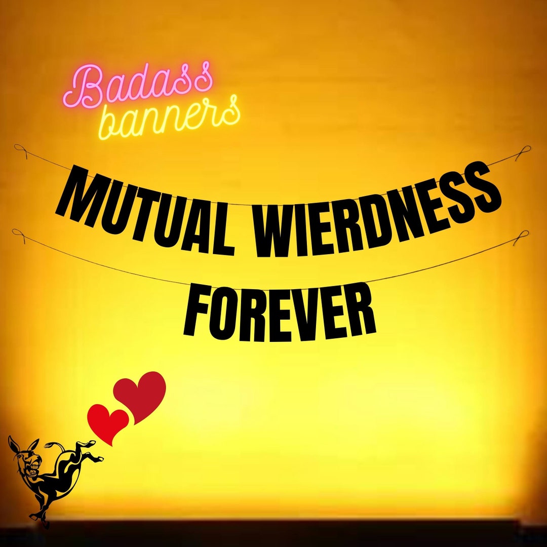 MUTUAL WEIRDNESS FOREVER. Funny Valentines Banner. Valentines Day Party ...