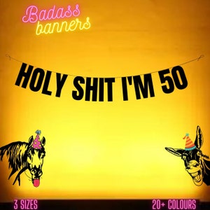 Holy Shit I'm 50. Funny 50th Birthday Banner. Funny/rude 50th Birthday ...