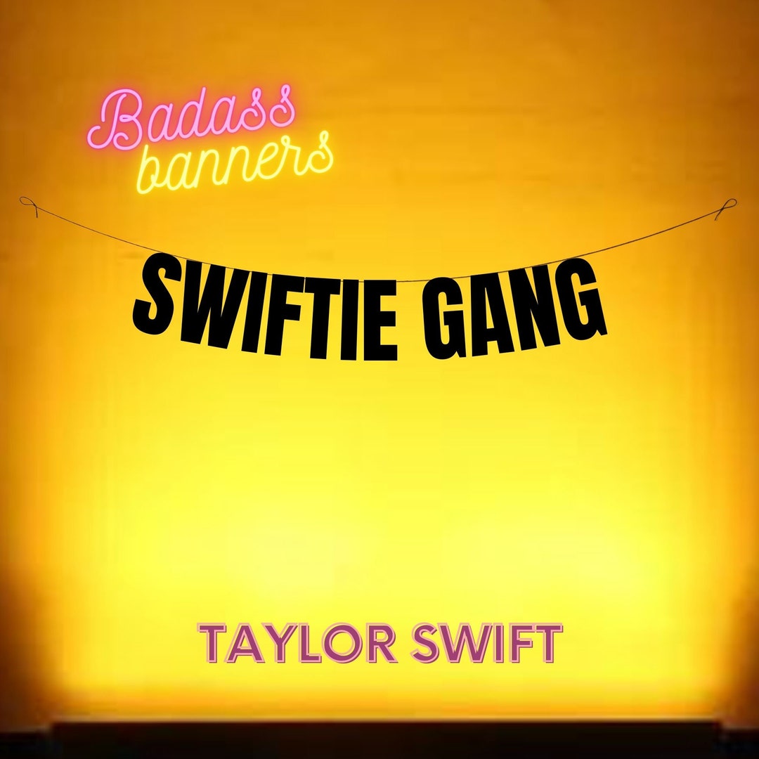 SWIFTIE GANG Taylor Swift Party Banner. Taylor Swift Party Decorations ...
