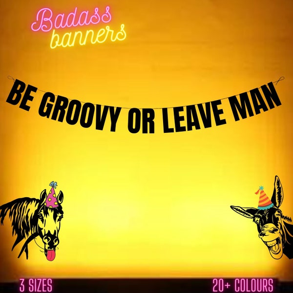 Be Groovy or Leave Man Sign - Etsy