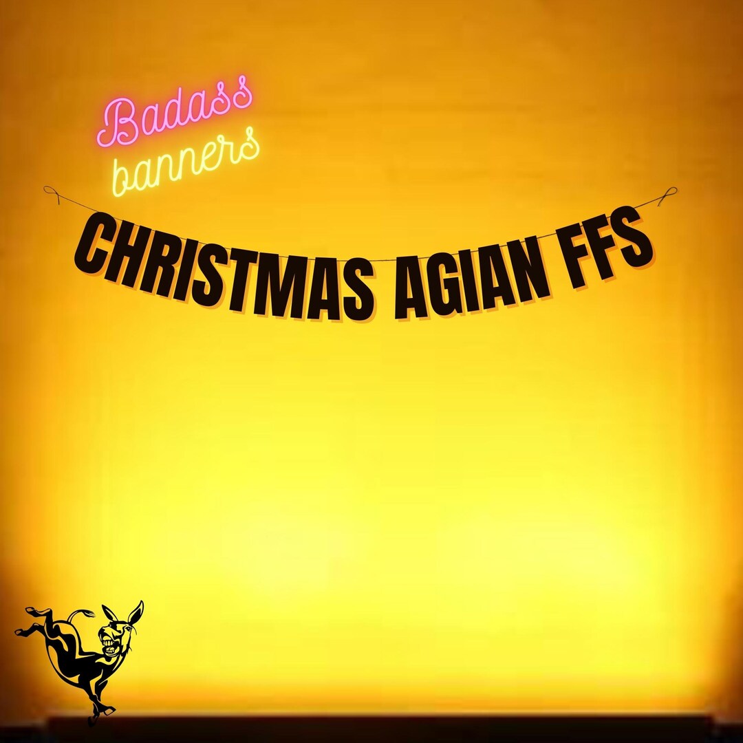 CHRISTMAS AGIN FFS - Funny Christmas Banner.rude, Fun Christmas Party ...
