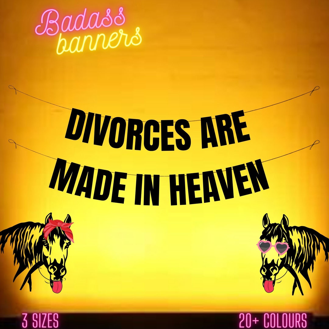 Divorces Are Made in Heaven. Funny Divorce Banner. Funny Divorce ...