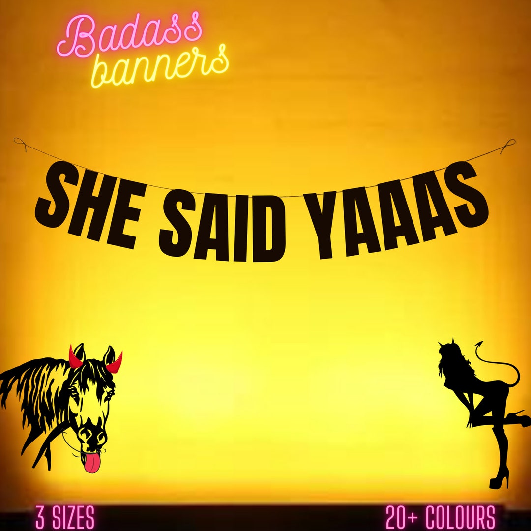 She Said Yaaas. Funny Hen Party Banners. Sarcastic, Funny and Rude ...