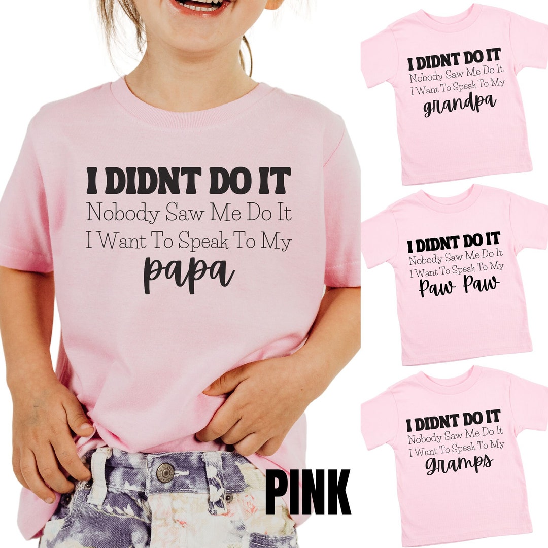 Funny Grandkids Shirt, I Didn't Do It Nobody Saw Me Do It, Gift for ...