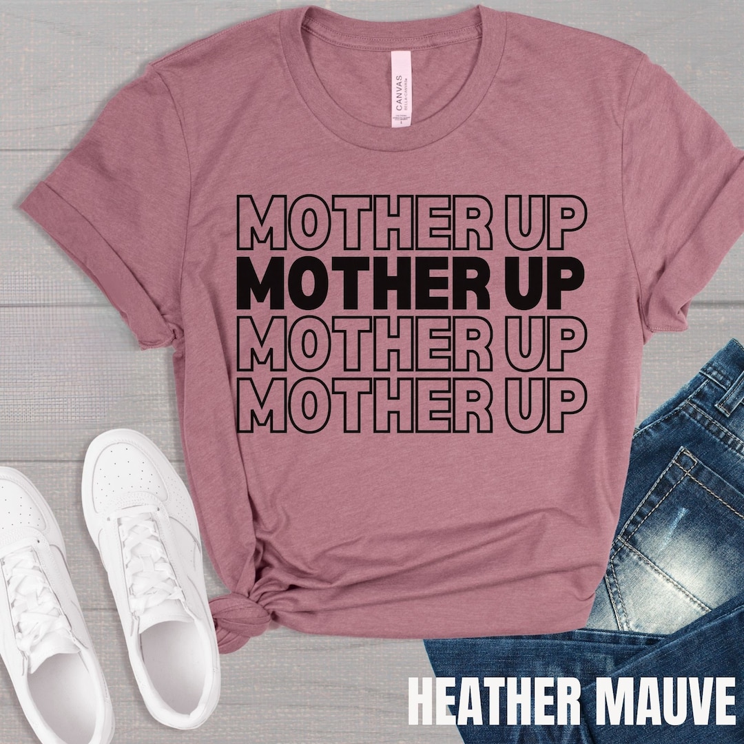 Mother up Shirt, Trending Now Shirt, Tik Tok Trend, Mother Trend, Mom ...