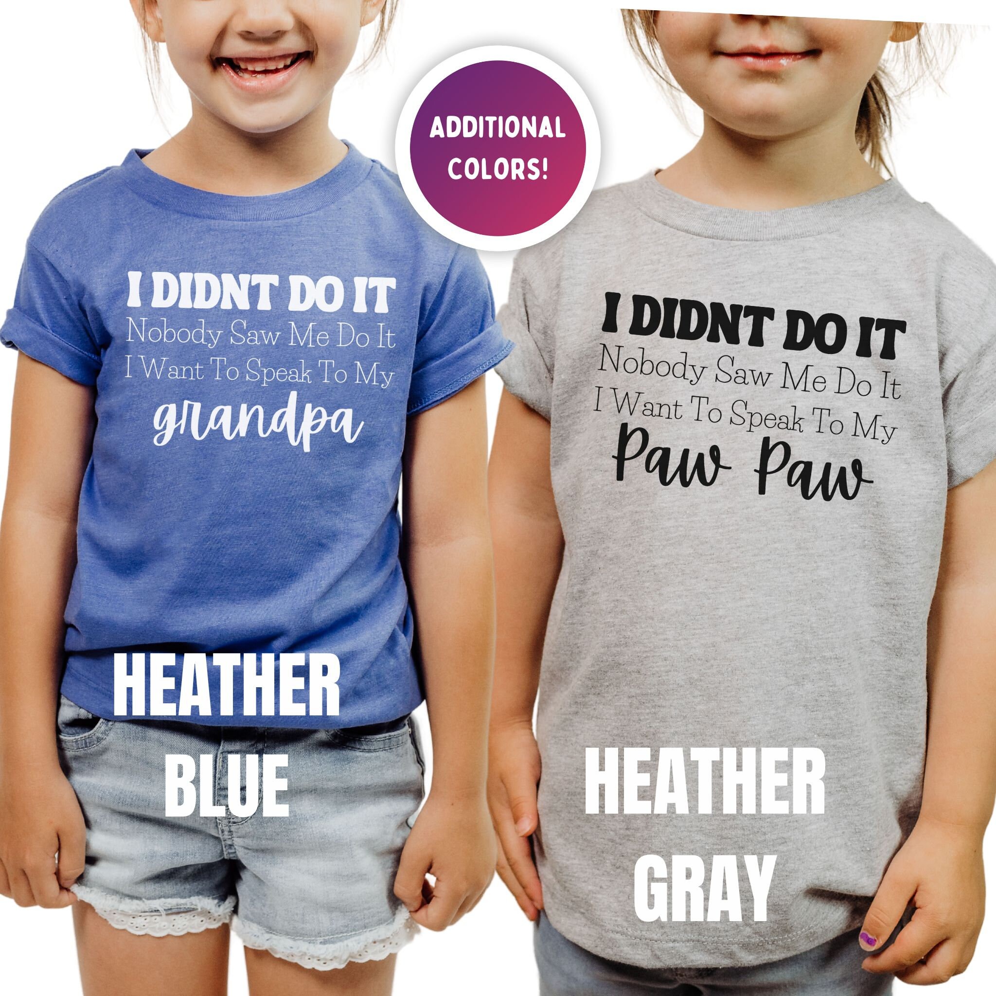 Funny Grandkids Shirt, I Didn't Do It Nobody Saw Me Do It, Gift for Child From Grandpa, Present ...