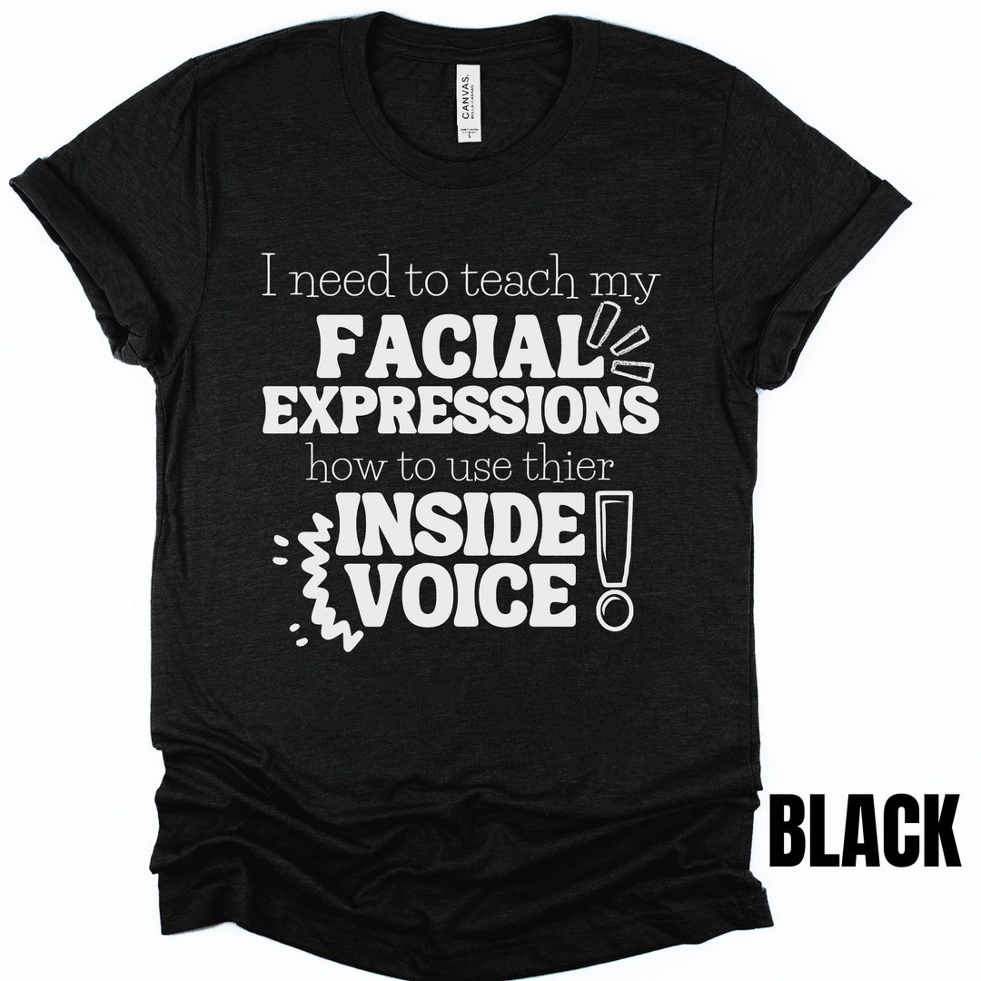 I Need to Teach My Facial Expression, Trending Now Shirt, Sassy and ...
