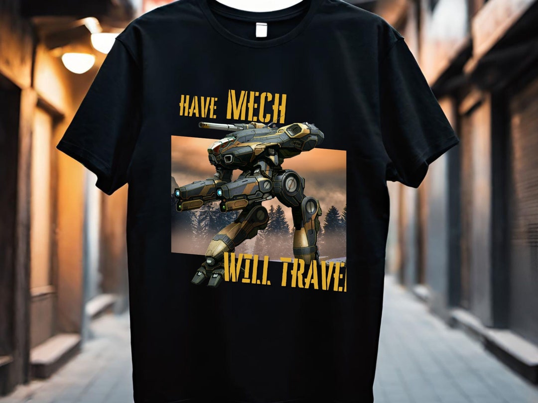 Have Mech Will Travel T-shirt Wargaming Tabletop Tee Mech and ...