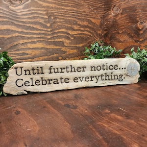 Until Further Notice... Celebrate Everything. - Etsy