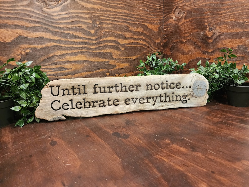 Until Further Notice... Celebrate Everything. - Etsy