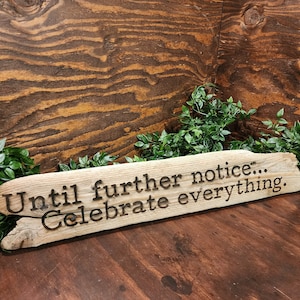 Until Further Notice... Celebrate Everything. - Etsy