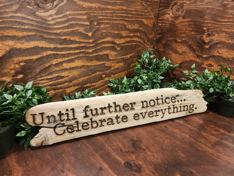 Until Further Notice... Celebrate Everything. - Etsy