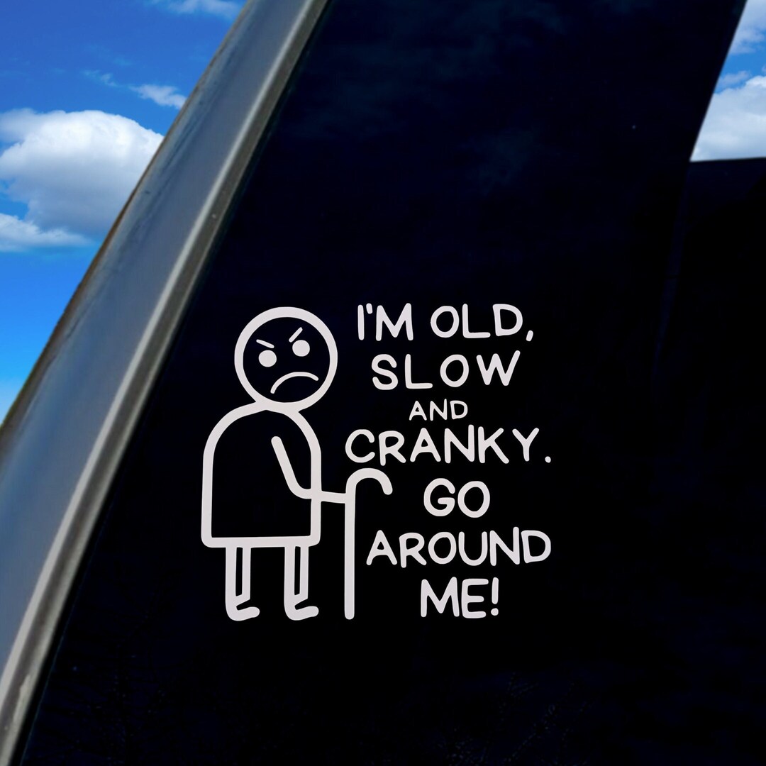 Funny Decal, Vinyl Decal for Car, Old, Slow and Cranky Man, Sassy Car ...