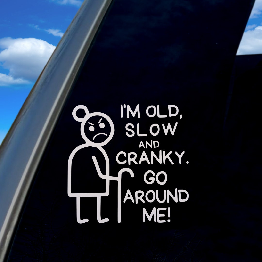 Funny Decal, Vinyl Decal for Car, Old, Slow and Cranky Woman, Sassy Car ...