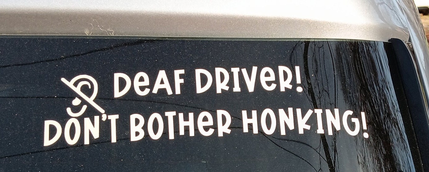 Deaf Driver Window Decal, Deaf Sticker, Don't Bother Honking: Deaf ...