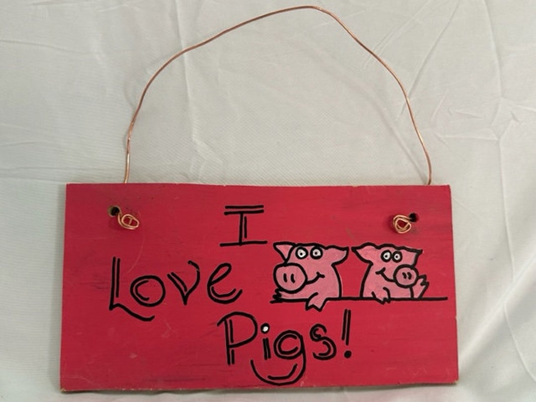 I Love Pigs, Oink, Sign About Pigs, Plaque Saying I Love Pigs, Pigs Are ...