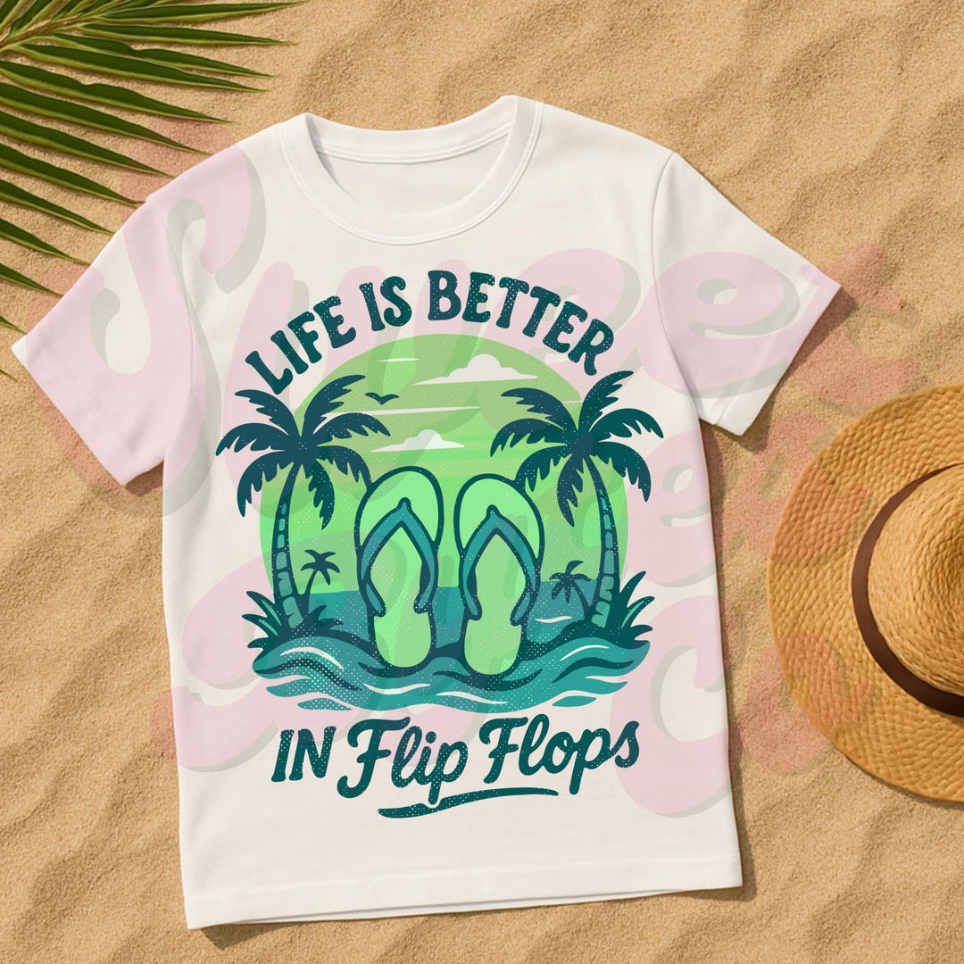Life is Better in Flip Flops PNG: Beach Summer Design (digital Download ...