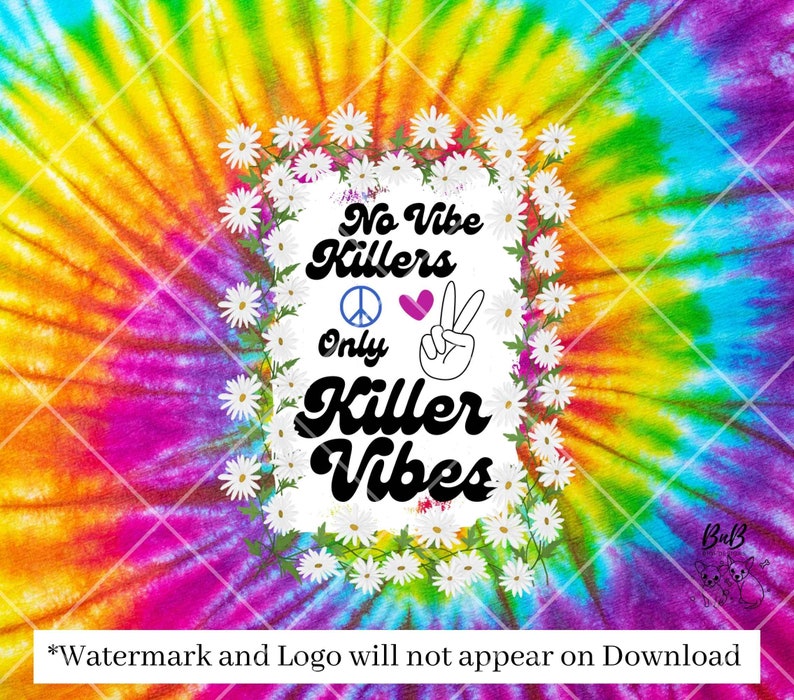 No Vibe Killers Only Killer Vibes Peace Tie-dye Hippie Daisy - Etsy