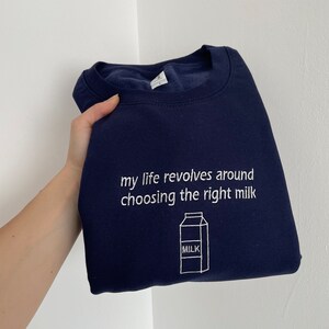 My Life Revolves Around Choosing the Right Milk Embroidered Sweatshirt - Etsy