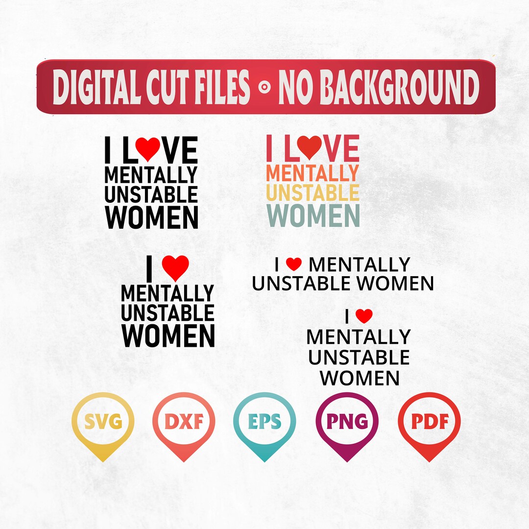 I Love Mentally Unstable Women Svg, Funny Mens Tshirt Svg, Funny Svg ...