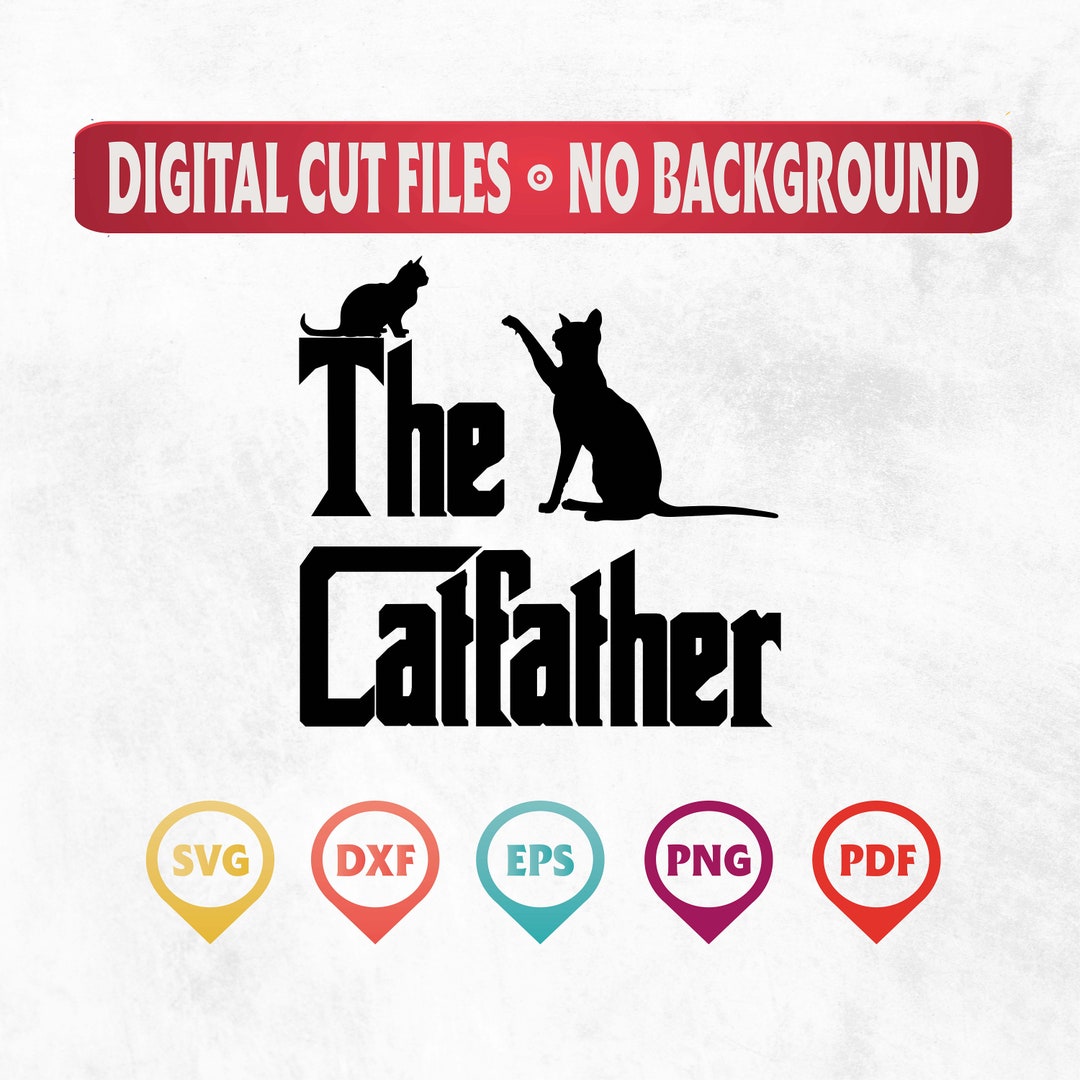 The Catfather Svg, Cat Dad Svg, the Cat Father Svg, Funny Dad Svg ...