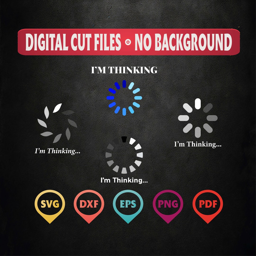 Funny 'i'm Thinking' SVG: Loading Icon, Sarcastic Quote (digital ...