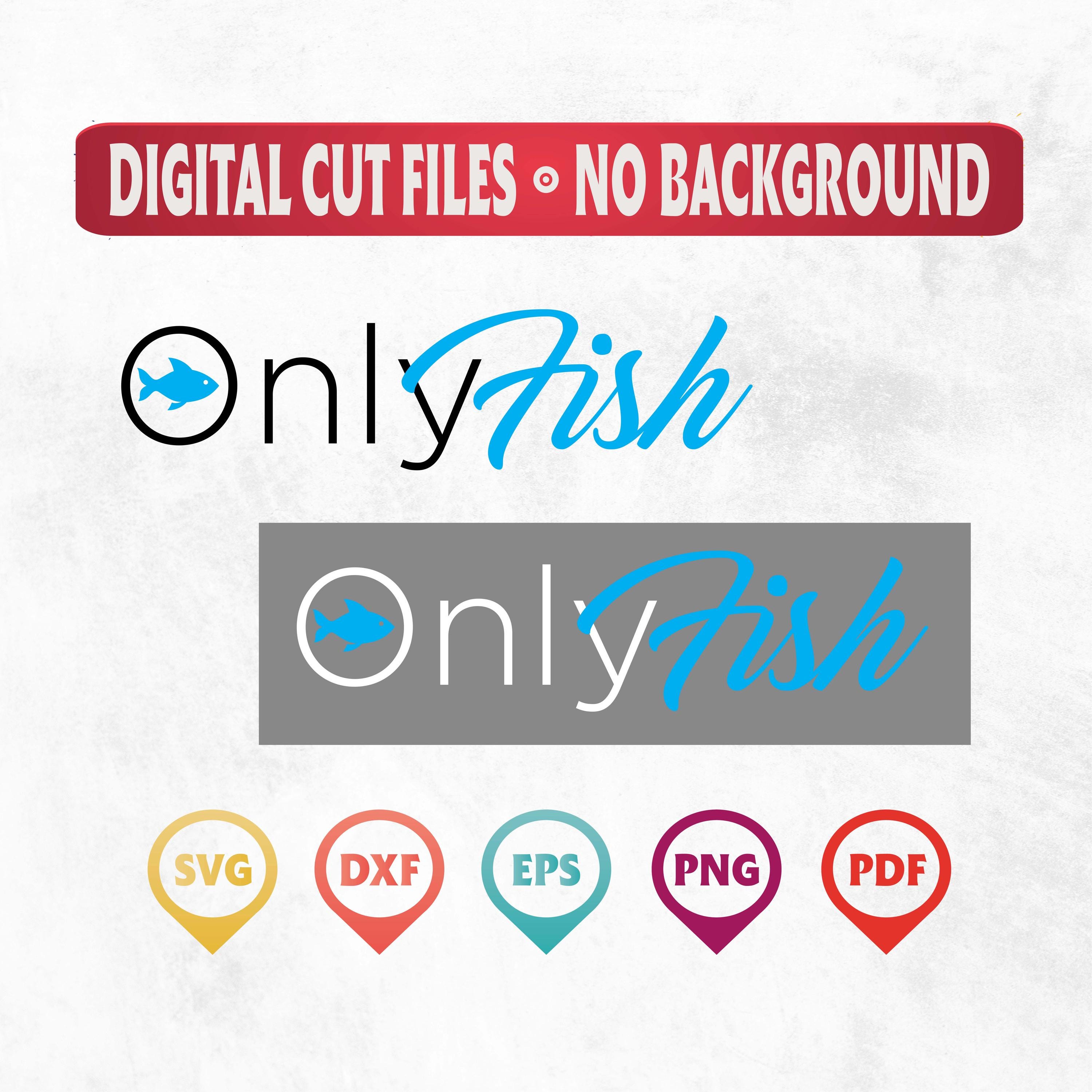 Only Fish SVG: Cricut Cut File, Clipart (digital Download) - Etsy