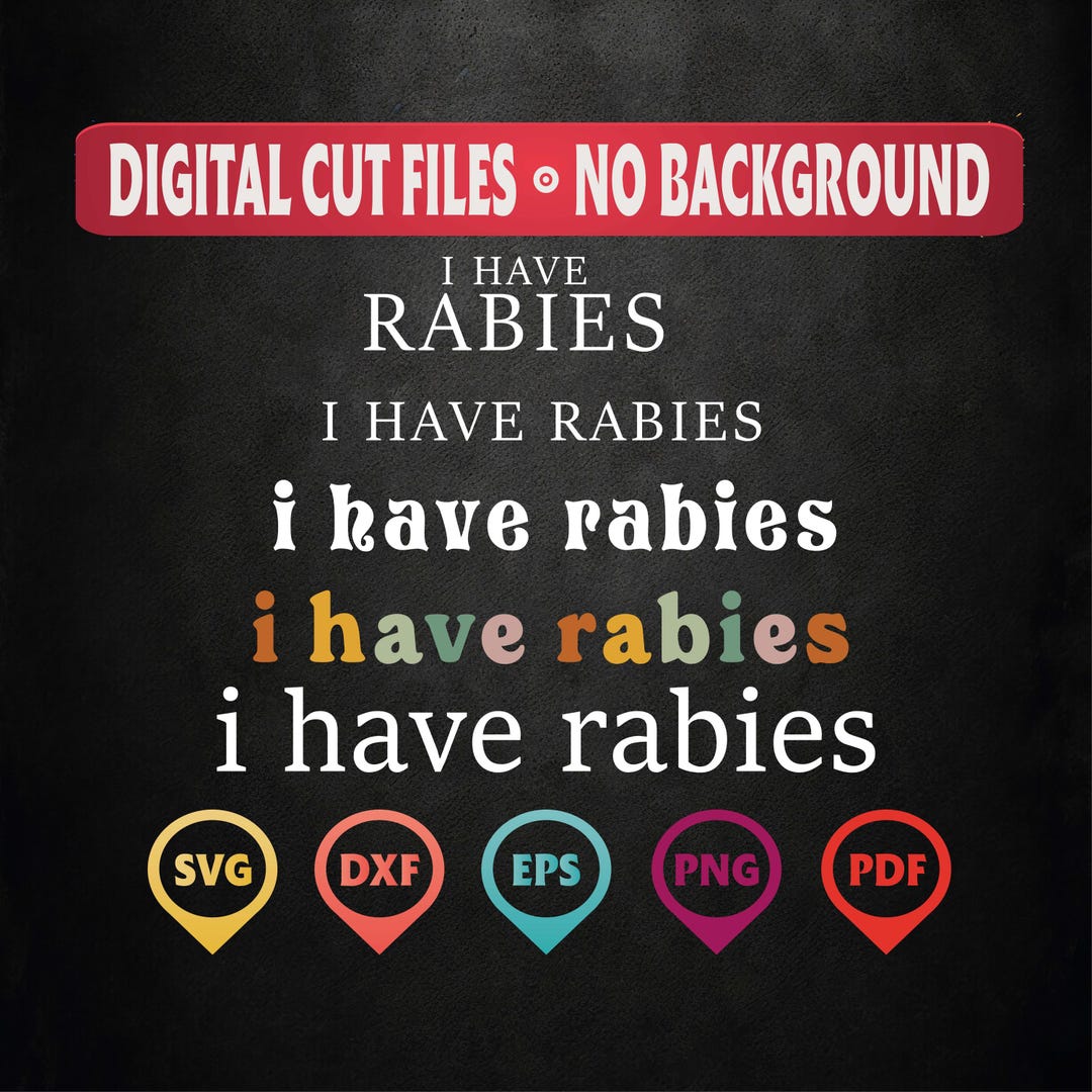 I Have Rabies Sarcastic Meme Design (digital Download) - Etsy