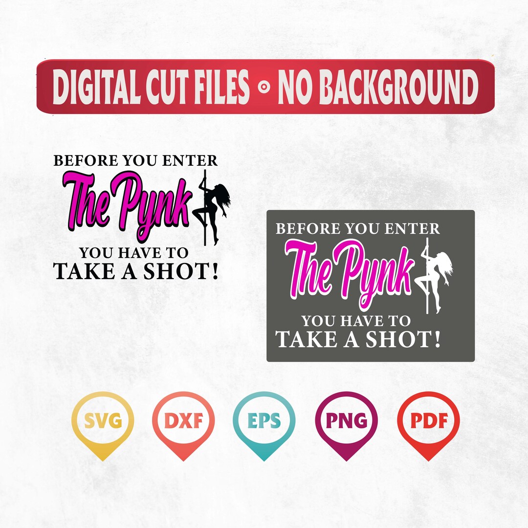 Before You Enter the Pynk You Have to Take A Shot Sign,svg/png Files ...