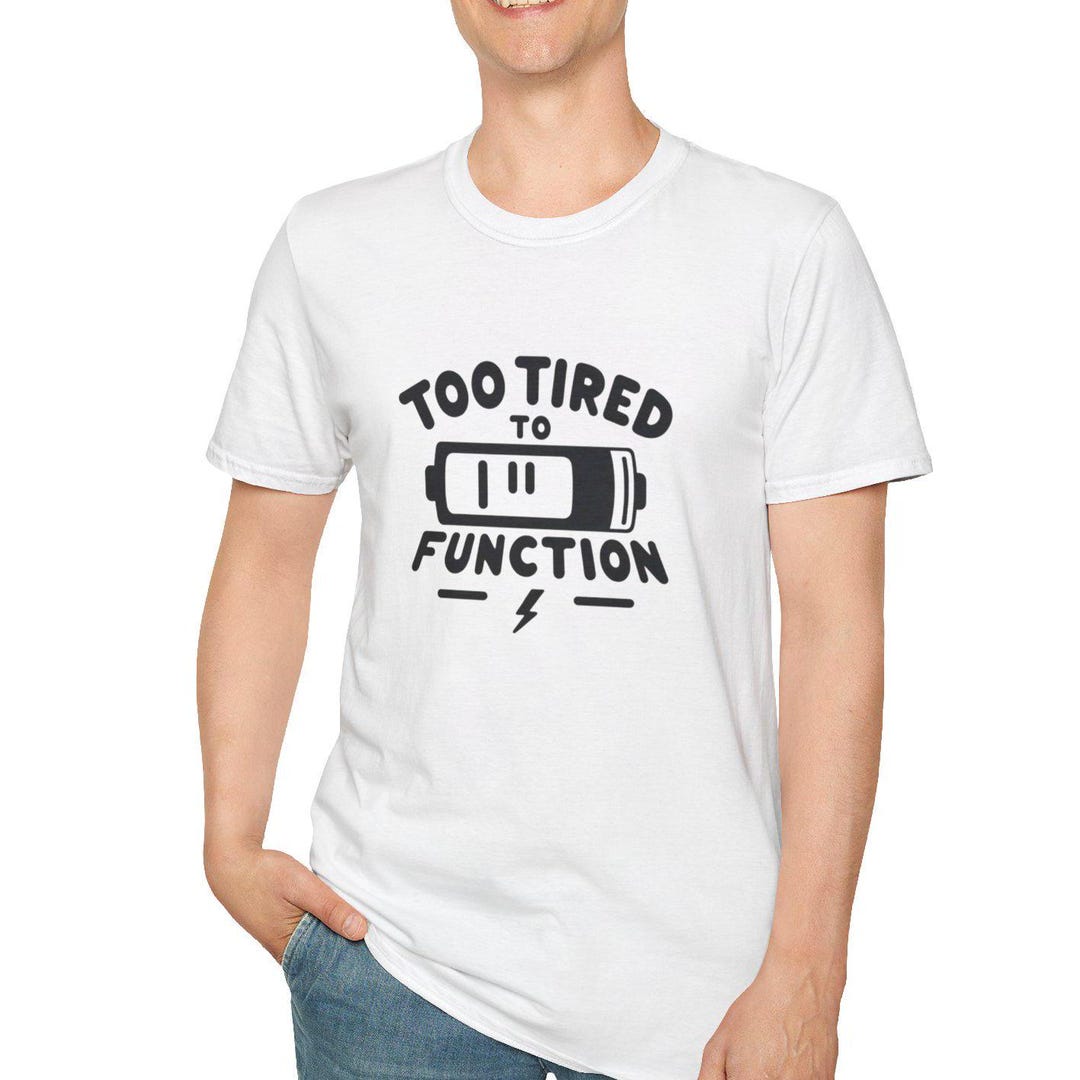 Funny Exhausted T-shirt, Too Tired to Function, Perfect Gift for Night ...