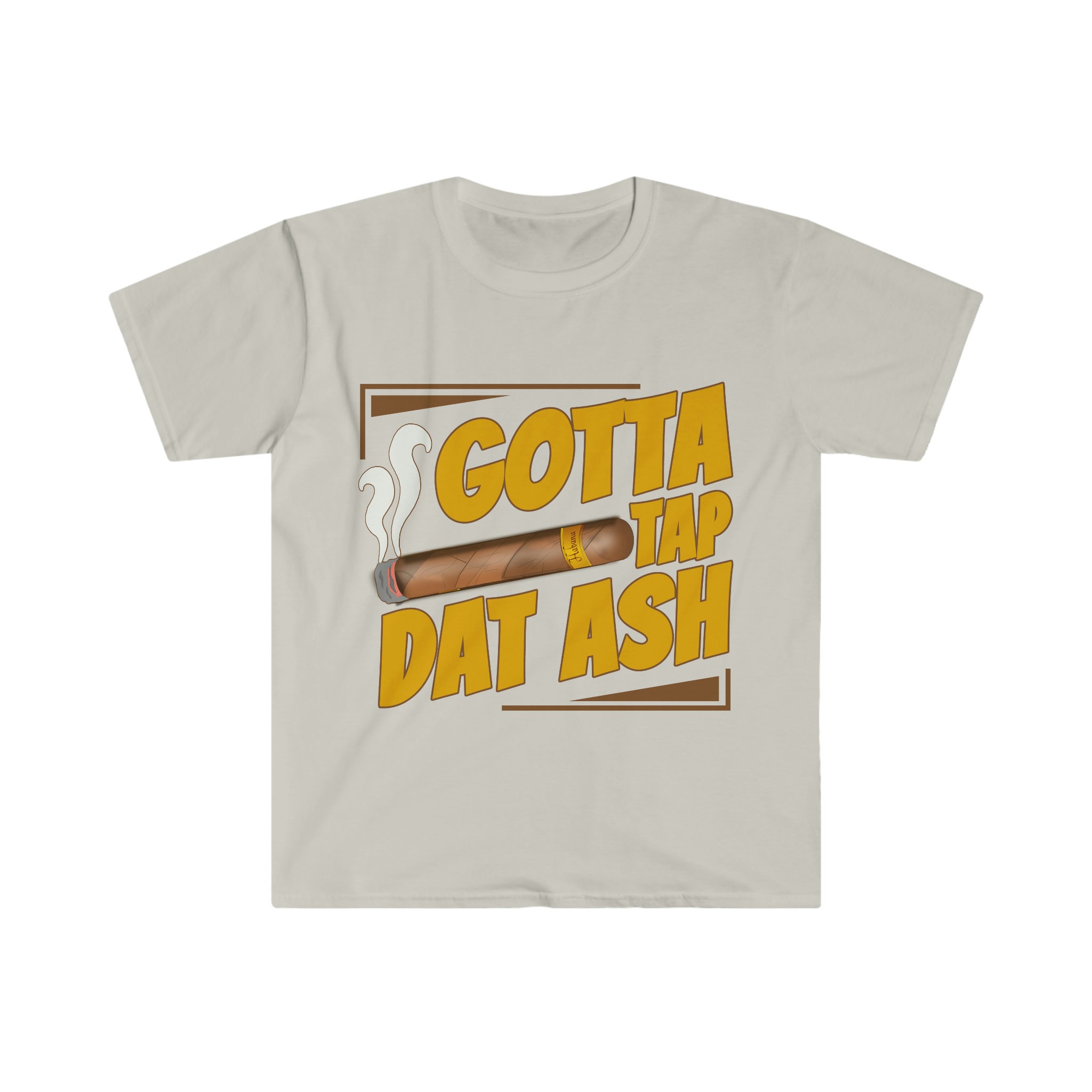 Gotta Tap Dat Ash Funny Cigar T-shirt Aficionados Lovers Shirt Cigar ...