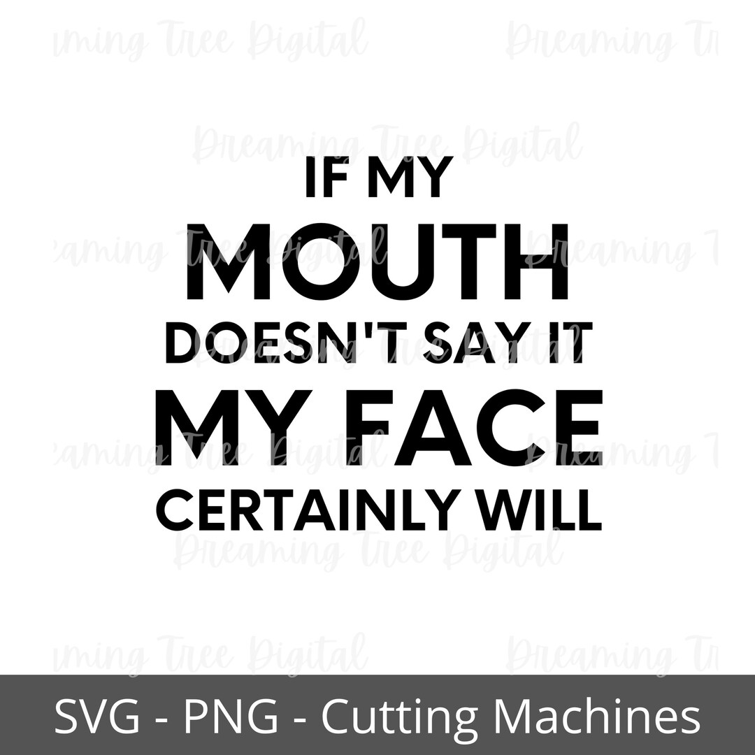My Face SVG, Funny Shirt Cut Files, Funny Svg, Decal Cut Files, Instant ...