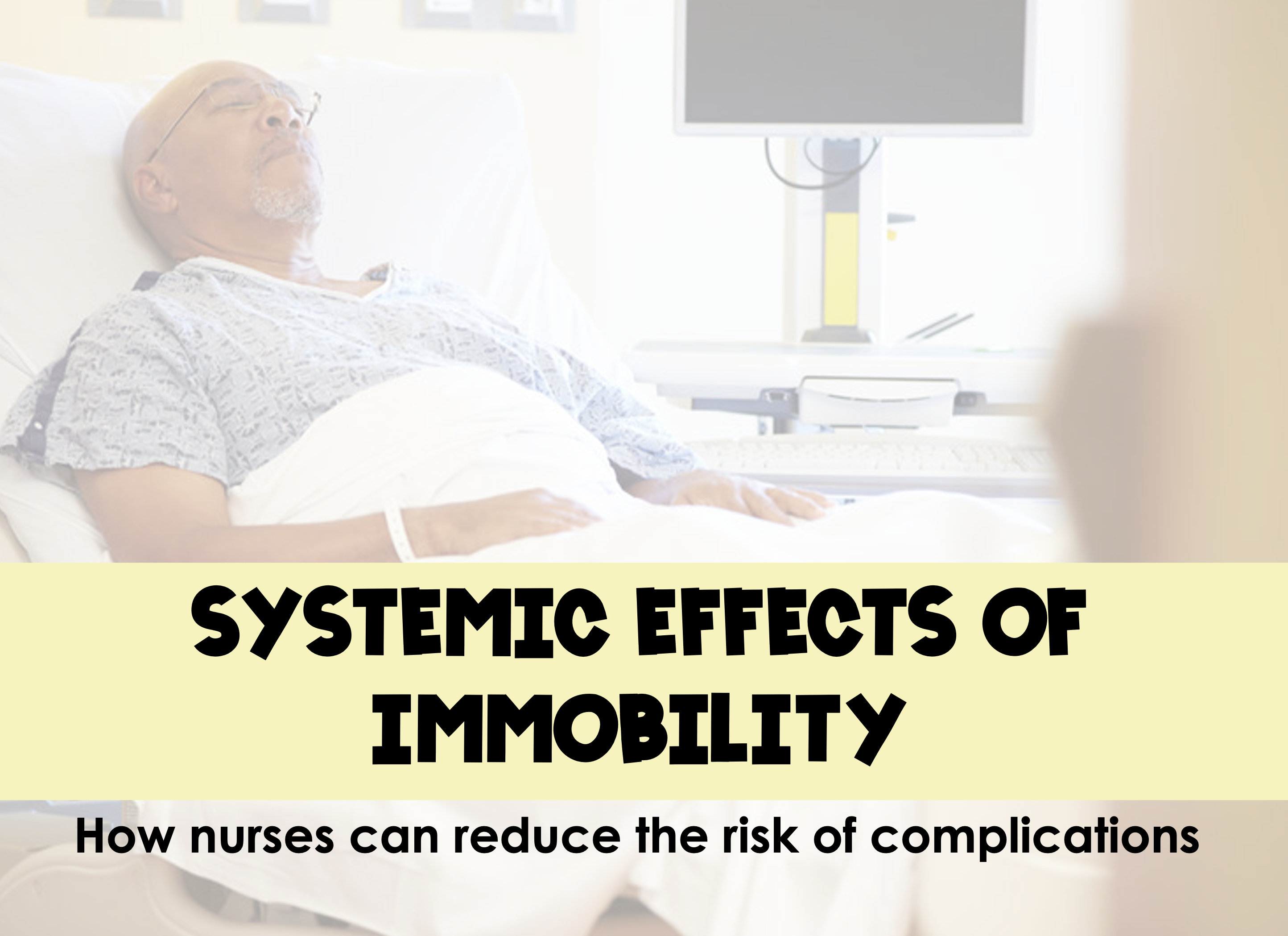 Systemic Effects of Immobility Study Guide - How Nurses Can Reduce ...