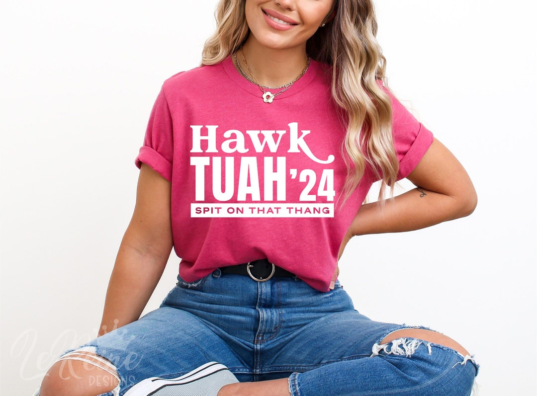 Hawk Tuah 2024 Svg, Hawk Tuah Girl, Hawk Tuah Spit on That Thang, Funny ...