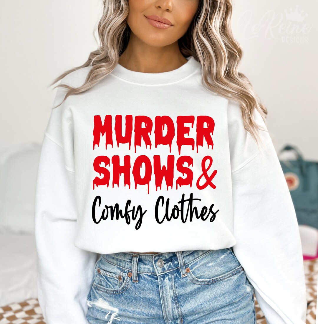 Murder Shows & Comfy Clothes Svg, Detective Svg, Hustle Svg, Murder ...