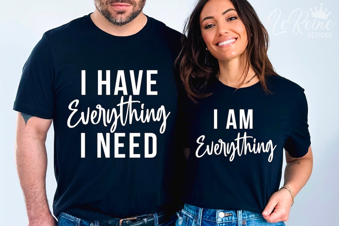 I Have Everything I Need Svg, I Am Everything Svg, Valentine Couple Svg ...